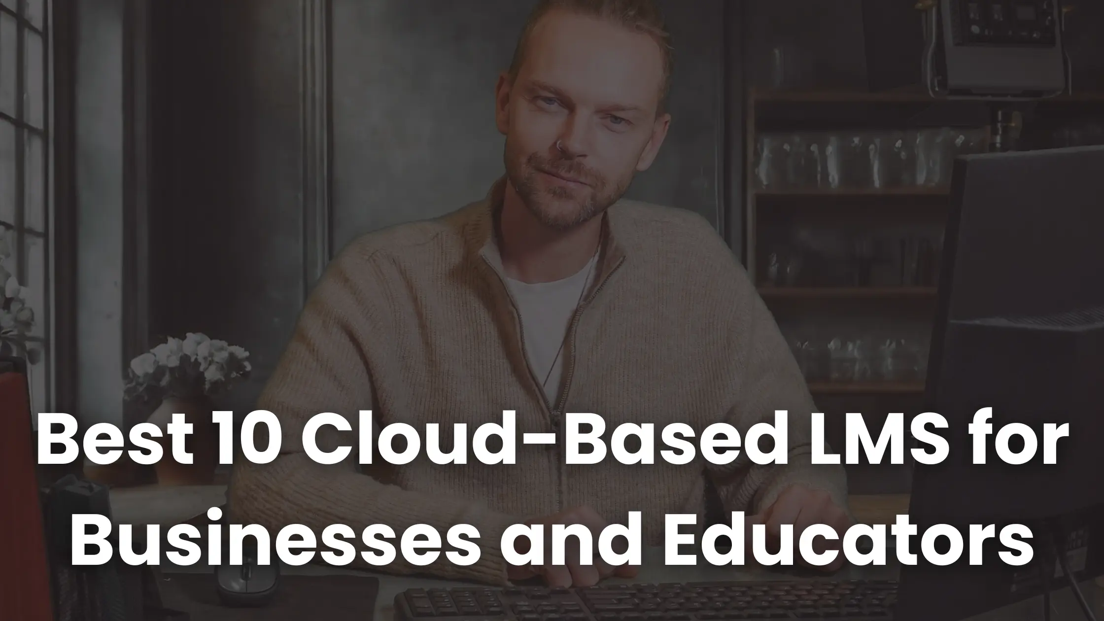 Best 10 Cloud-Based LMS for Businesses and Educators | Coursebox AI Best 10 Cloud-Based LMS for Businesses and Educators | Coursebox AI